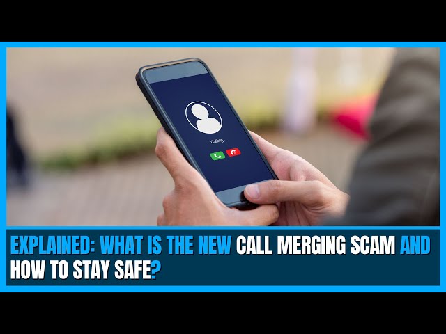 Call Merging Scam | Explained: What Is The New Call Merging Scam And ...