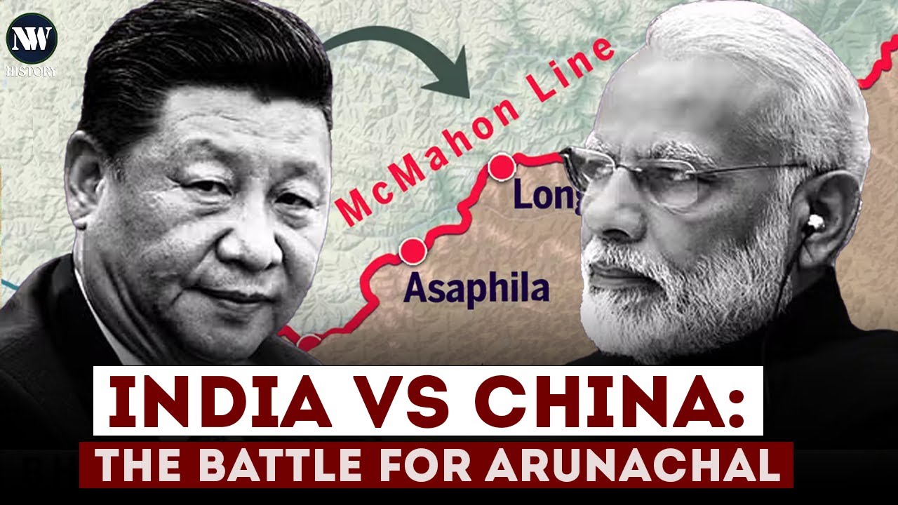 Will India vs China Explode Over Arunachal Pradesh? - NEWS NEST